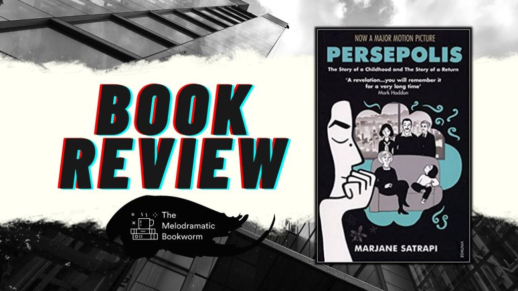 Persepolis by Marjane Satrapi | Book Review – The Melodramatic Bookworm