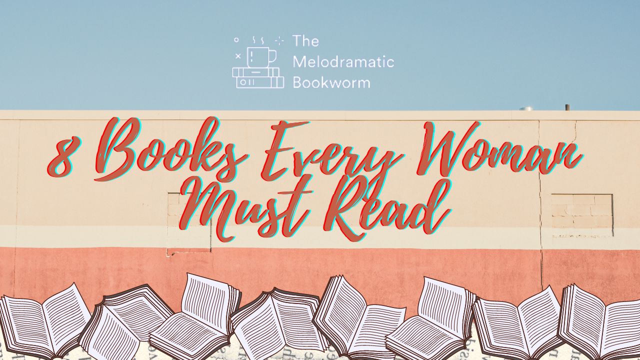 8 Books Every Woman Must Read | 2020 Edition – The Melodramatic Bookworm