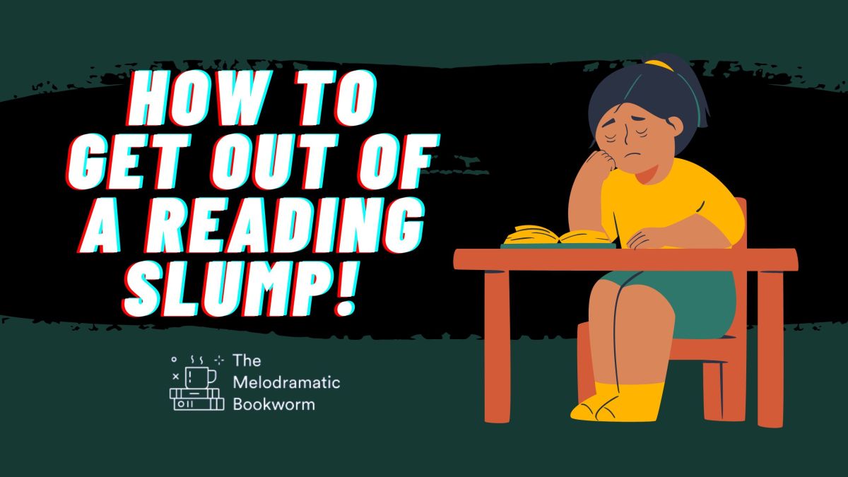 10 Tips on How to Get Out of a Reading Slump! – The Melodramatic Bookworm