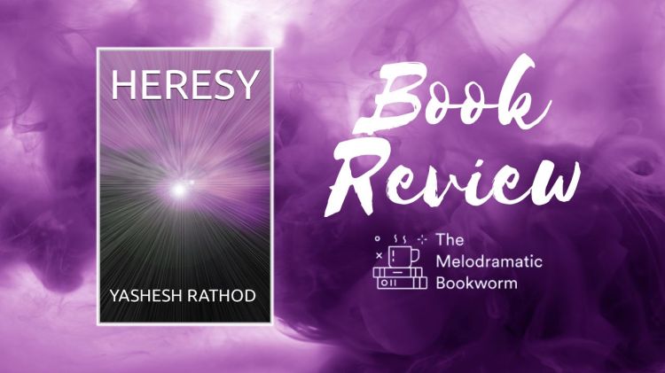 Heresy by Yashesh Rathod | Book Review – The Melodramatic Bookworm