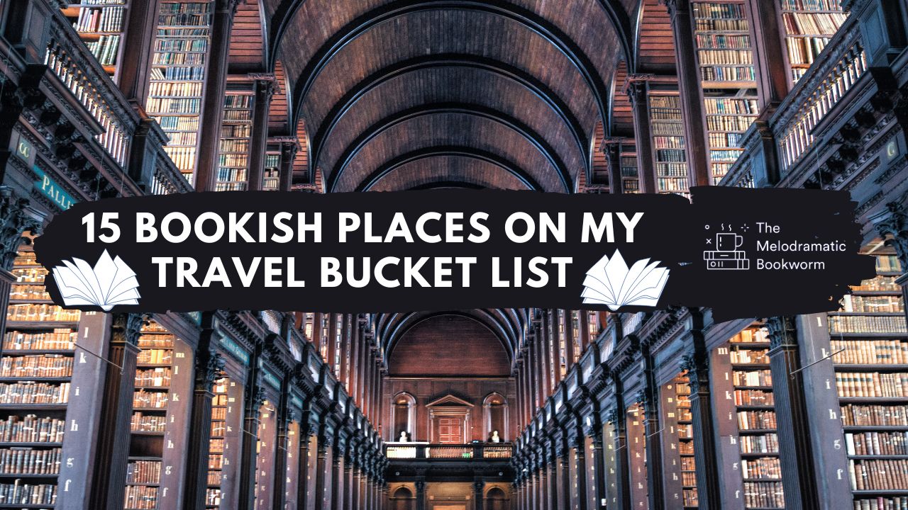 15 Bookish Places On My Travel Bucket List | Travel Tuesday – The ...