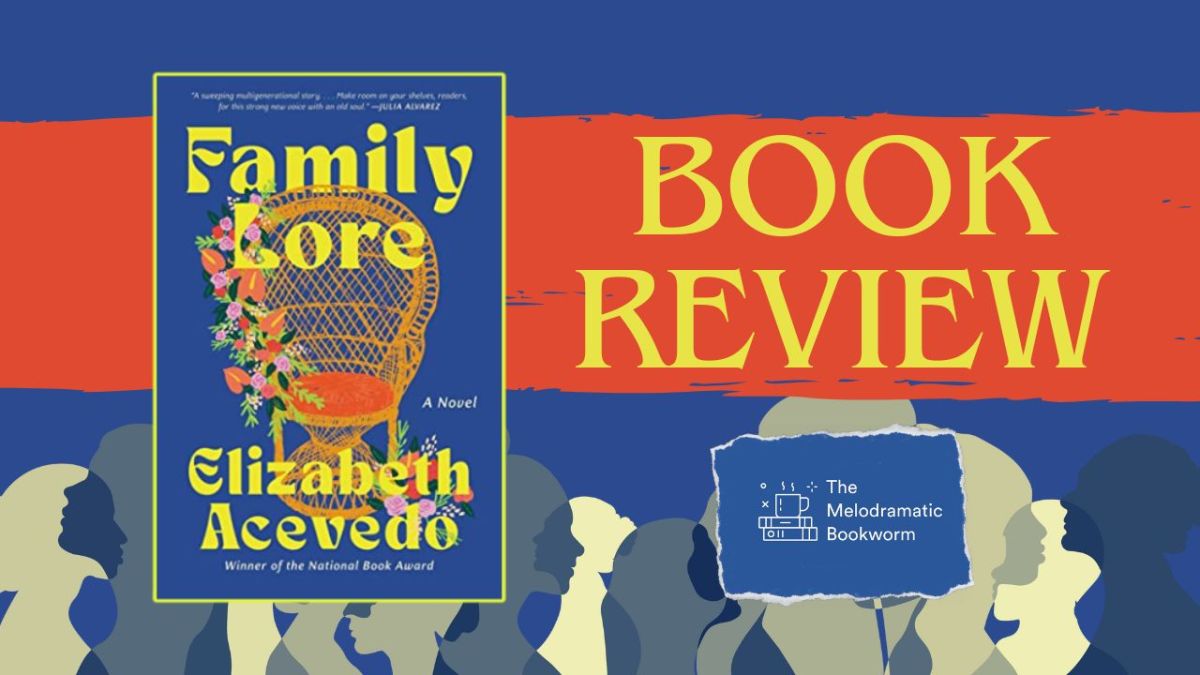 Family Lore by Elizabeth Acevedo | Book Review – The Melodramatic Bookworm